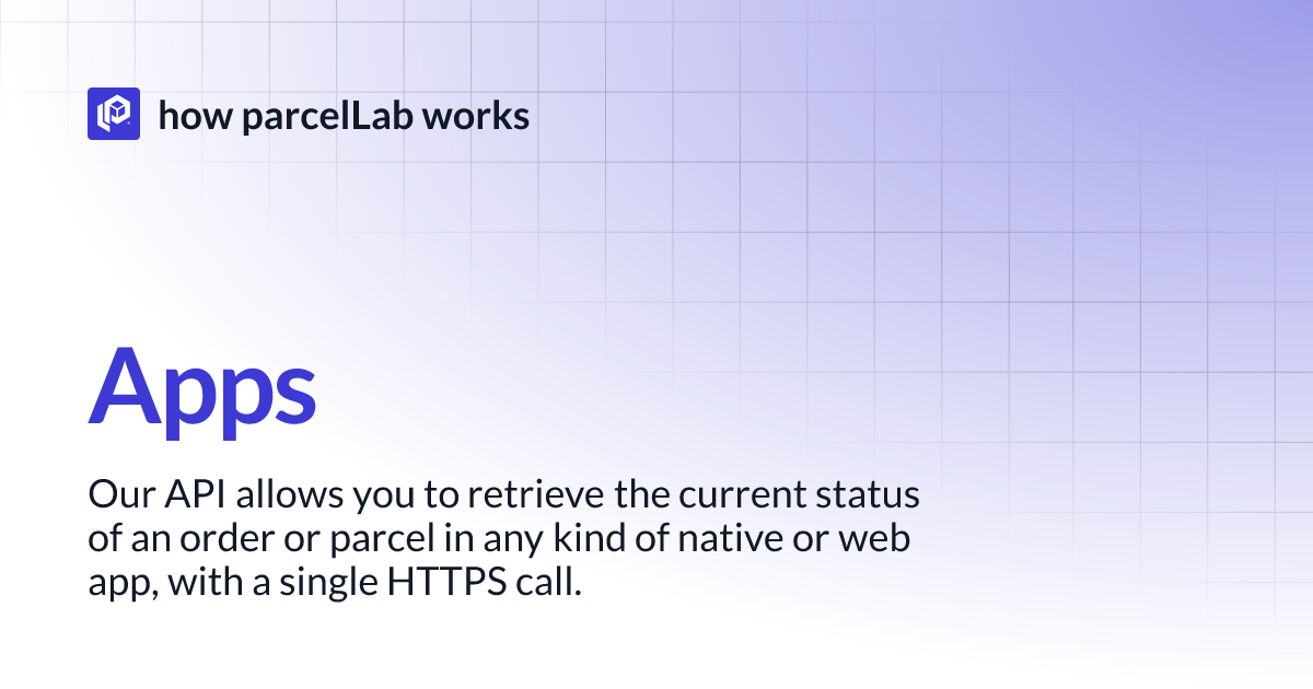 Apps | Developers API v2 LTS | how parcelLab works