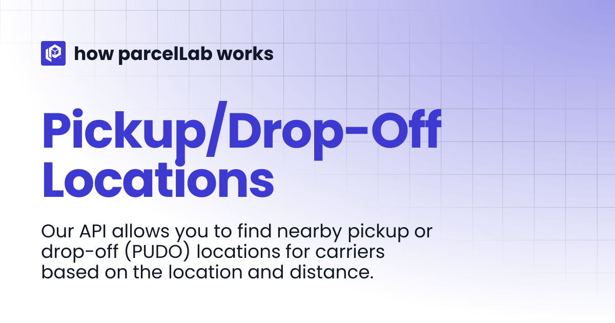 Pickup/Drop-Off Locations | Developers | how parcelLab works