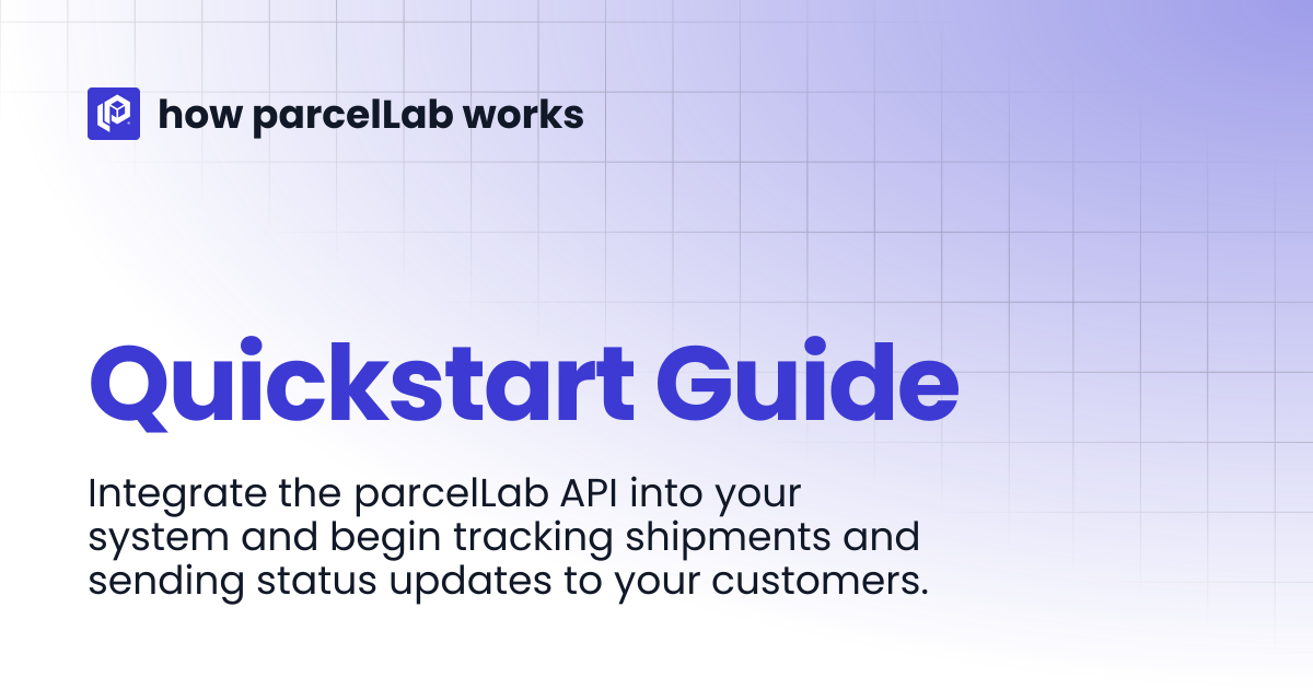 Quickstart Guide | Developers | how parcelLab works