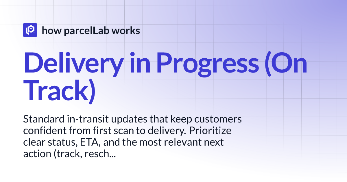 Delivery in Progress (On Track) | Guides Hub | how parcelLab works
