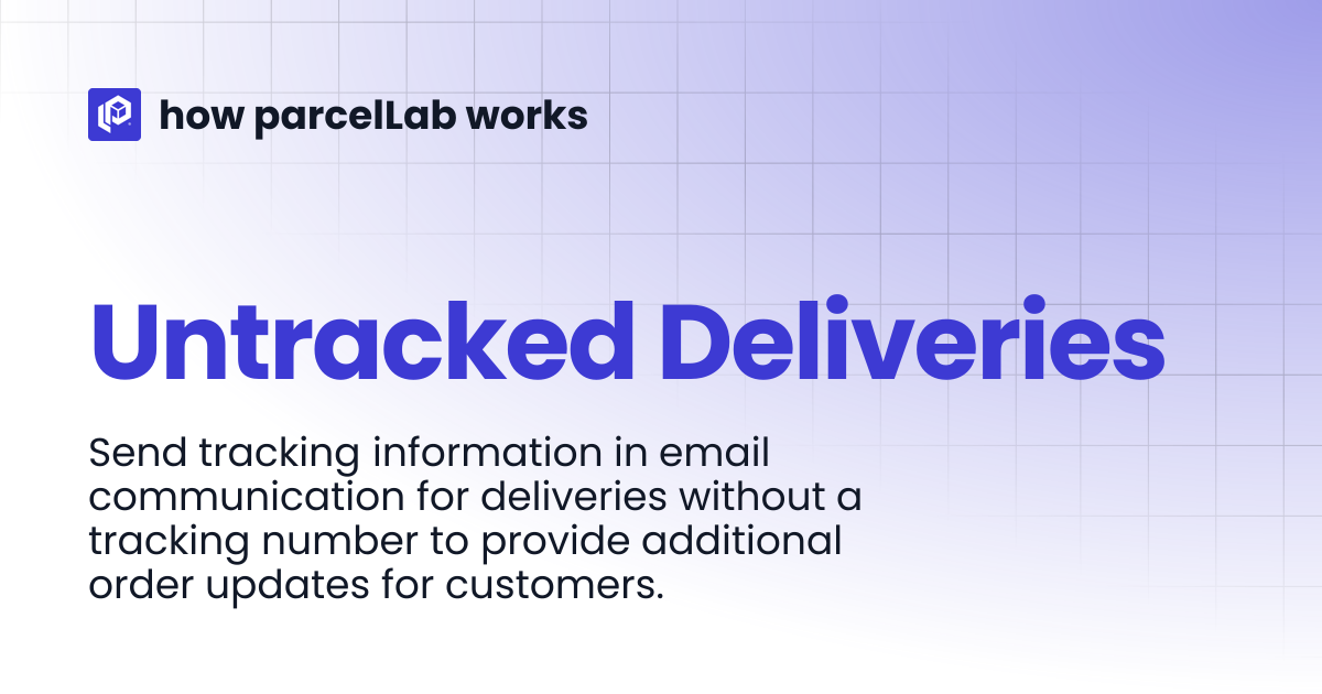 Untracked Deliveries | how parcelLab works