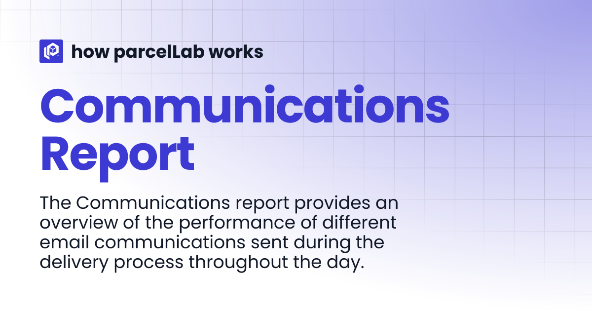Communications Report | how parcelLab works